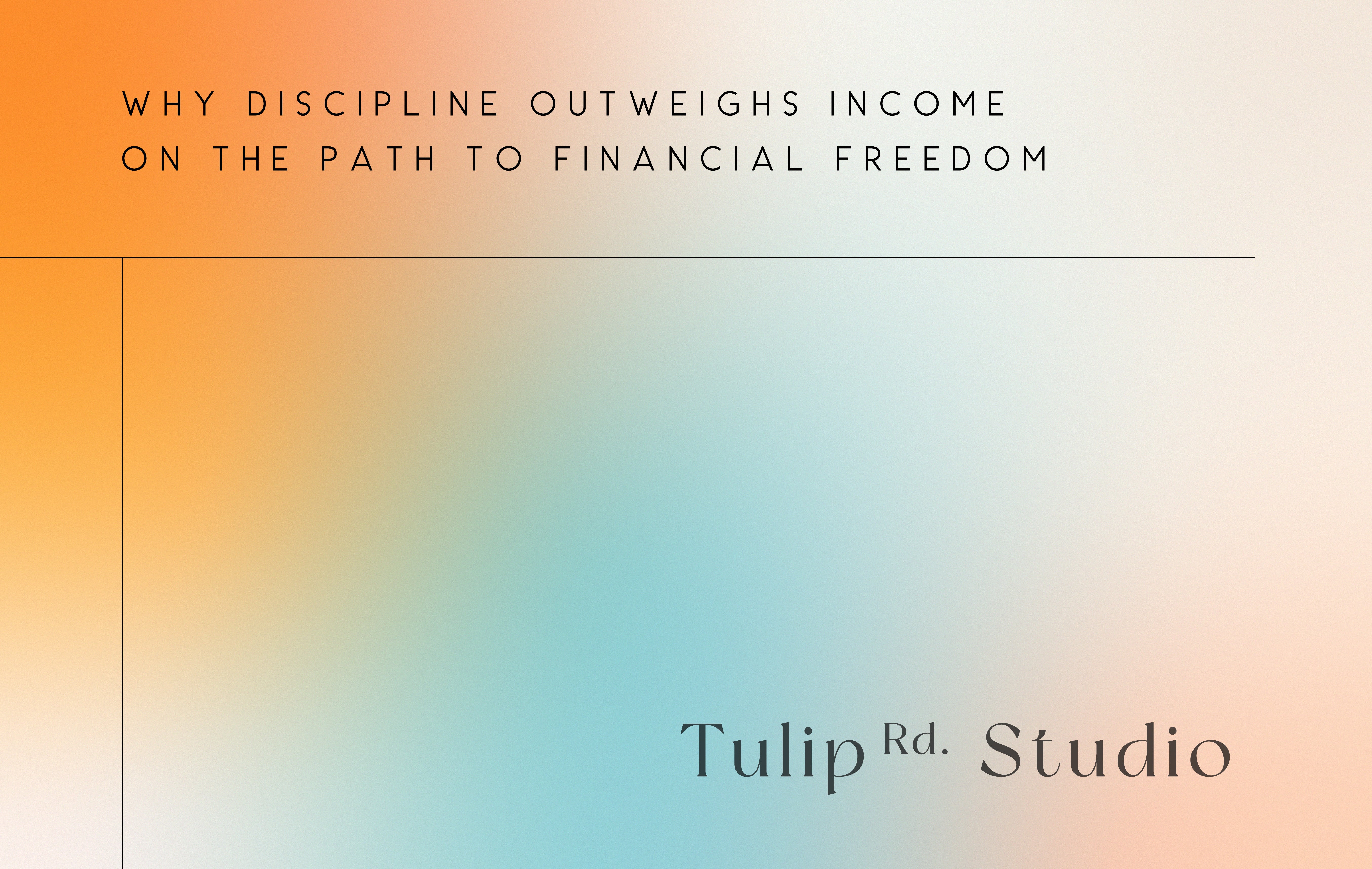 Why Discipline Outweighs Income on the Path to Financial Freedom ...